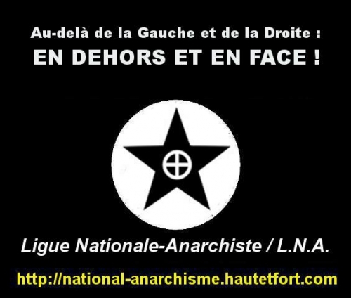 Ce qu'est la Ligue Nationale-Anarchiste (L.N.A.) : NATIONAL-ANARCHISME