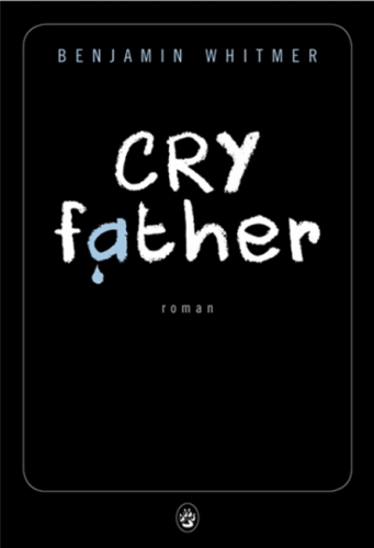 BENJAMIN WHITMER : CRY FATHER. BORN IN THE USA. - MON ROMAN ? NOIR ET ...