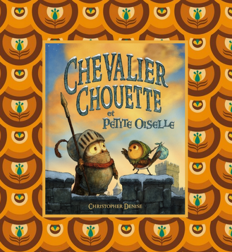 Chevalier Chouette et petite oiselle, C.Denise - Petites madeleines ...